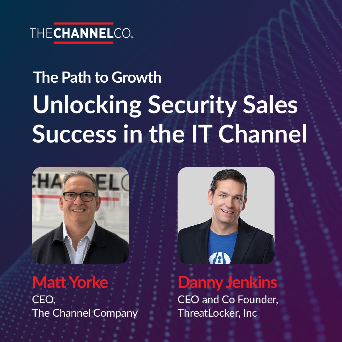 The Path To Growth: Unlocking Security Sales Success In The IT Channel